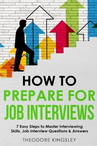 Theodore Kingsley How to Prepare for Job Interviews (Taschenbuch) (US ...