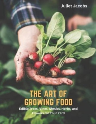 Juliet Jacobs The Art of Growing Food (Poche) | eBay