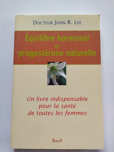 Docteur John R. Lee Équilibre Hormonal Et Progestérone Naturelle | eBay