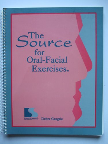 Source for Oral - Facial Exercises by Debra Gangale (1993, Spiral) for ...
