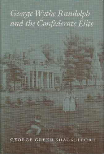 George Wythe Randolph and - Hardcover, by Shackelford George Green ...