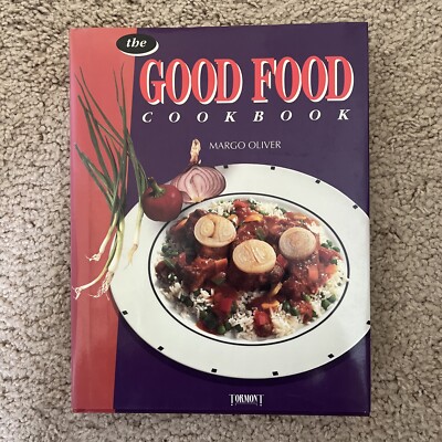The Good Food Cookbook Hardcover Book by Margo Oliver 1993 Recipes ...