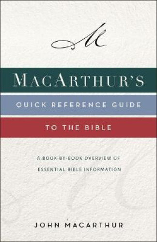 Macarthur's Quick Reference Guide to the Bible: A Book-By-Book Overview ...