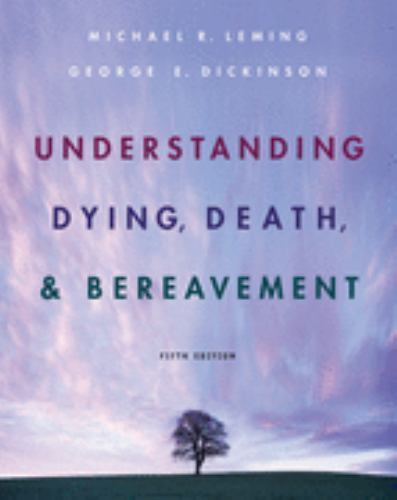 Understanding Dying, Death, and Bereavement by Michael R. Leming and ...