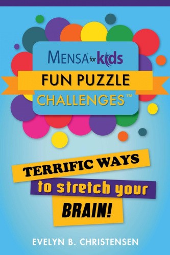 Mensa(r) for Kids: Fun Puzzle Challenges: Terrific Ways to Stretch Your ...