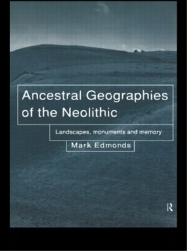 Mark Edmonds Ancestral Geographies of the Neolithic (Poche) | eBay