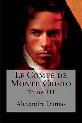 Le Comte de Monte-Cristo: Tome III by Alexandre Dumas (Paperback ...