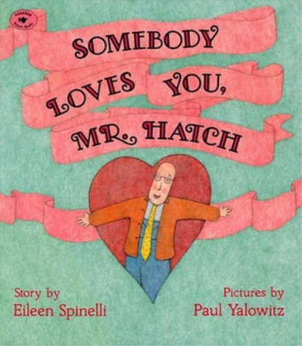 Paul Yalowitz Eileen Spinelli Somebody Loves You, Mr Hatch (Poche ...