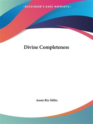 Divine Completeness, Paperback by Militz, Annie Rix, Brand New, Free ...