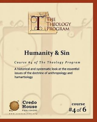 Humanity and Sin : A Historical and Systematic Look at the Essential ...