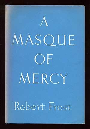 Robert FROST / A Masque of Mercy 1st Edition 1947 | eBay