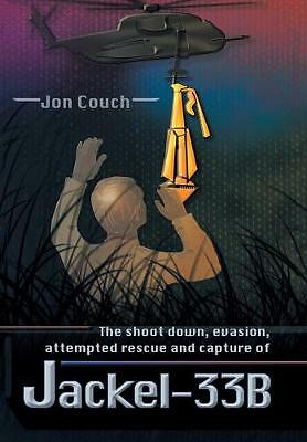 The Shoot Down, Evasion, Attempted Rescue and Capture of Jackel-33B by ...