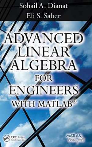 Advanced Linear Algebra for Engineers - Hardcover, by Dianat Sohail A ...