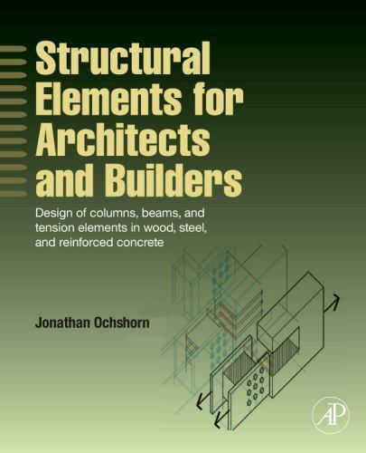 Structural Elements for Architects and Builders : Design of Columns, Beams, and Tension Elements ...