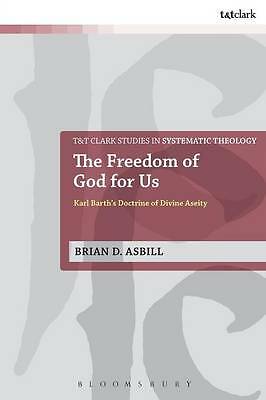 The Freedom of God for Us: Karl Barth's Doctrine of Divine Aseity by ...