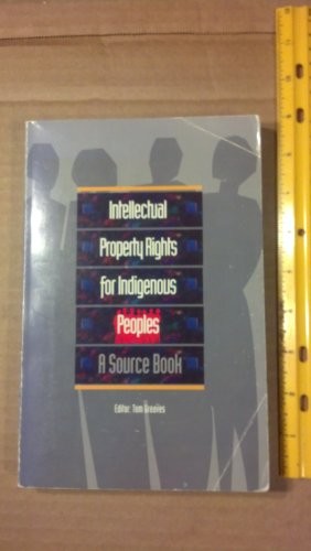 INTELLECTUAL PROPERTY RIGHTS FOR INDIGENOUS PEOPLES: A By Tom Greaves ...