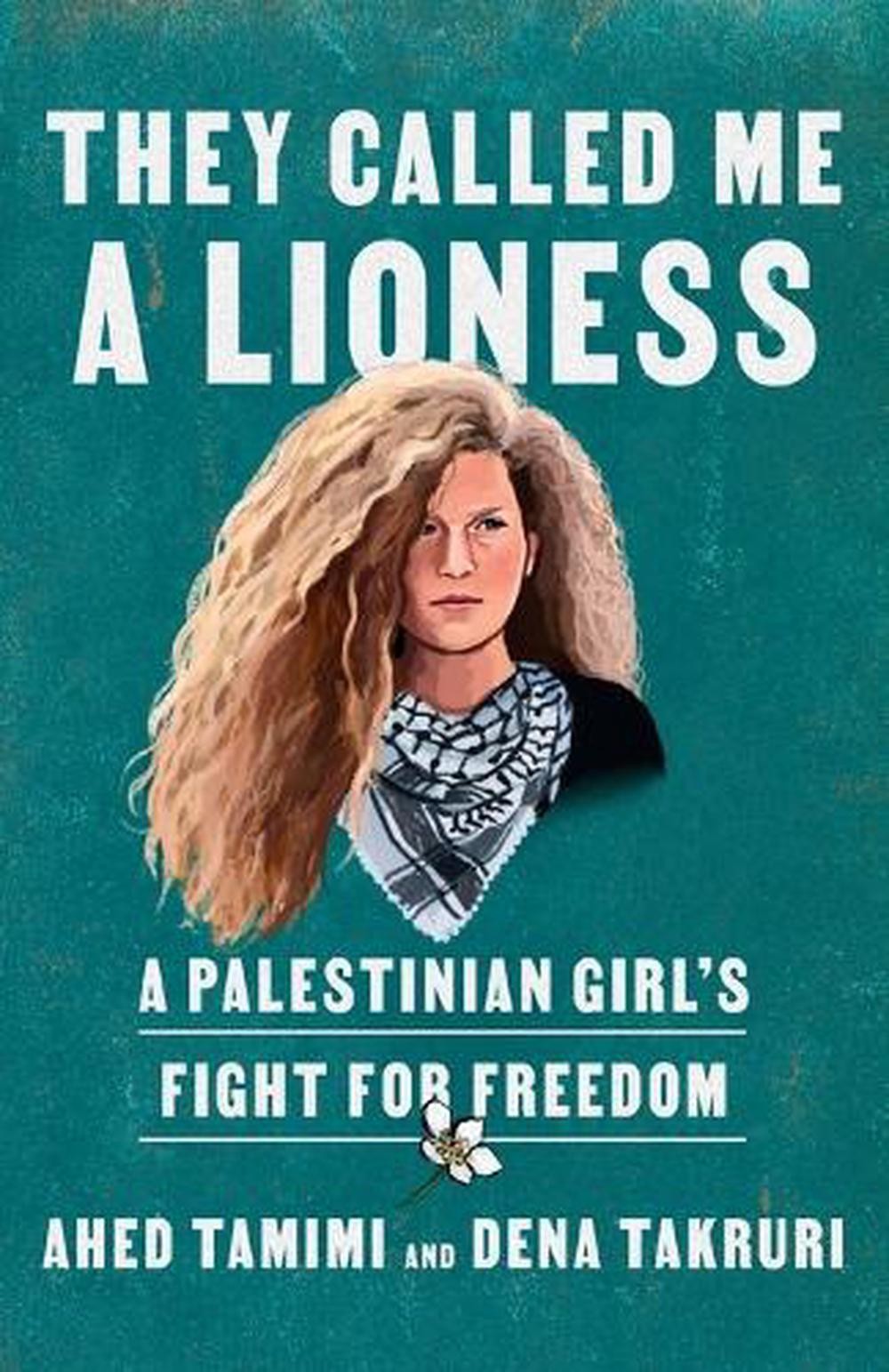 They Called Me a Lioness: A Palestinian Girl's Fight for Freedom by ...