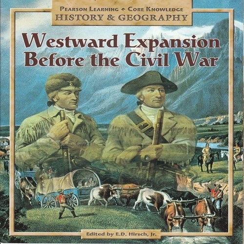WESTWARD EXPANSION BEFORE THE CIVIL WAR, PUPIL EDITION, By Core ...