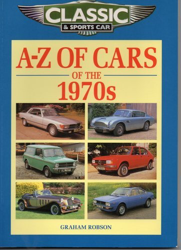 A-Z of Cars of the 1970s (Classic & Sports Car) By Graham Robson ...
