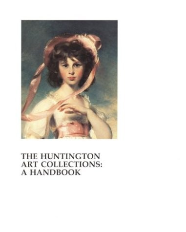 THE HUNTINGTON ART COLLECTIONS: A HANDBOOK By Huntington Library And Ar ...
