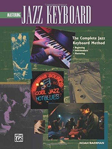 COMPLETE JAZZ KEYBOARD METHOD: MASTERING JAZZ KEYBOARD By Noah Baerman ...