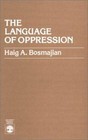 The Language of Oppression by Bosmajian, Haig A. 9780819131867| eBay