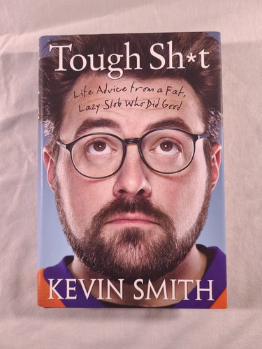 Tough Sh*t : Life Advice from a Fat, Lazy Slob Who Did Good by Kevin ...
