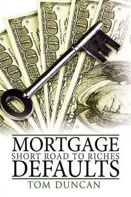 Mortgage Defaults: Short Road to Riches by Tom Duncan (English ...