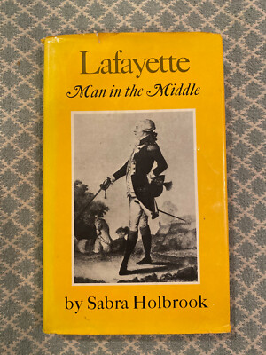 Lafayette, Man in the Middle by Sabra Holbrook 9780689305856| eBay
