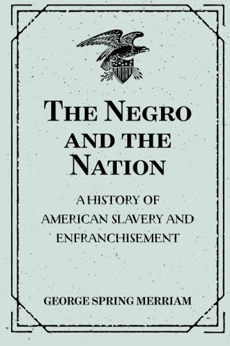 THE NEGRO AND THE NATION: A HISTORY OF AMERICAN SLAVERY By George ...