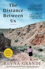 The Distance Between Us: A Memoir - Paperback, by Grande Reyna ...