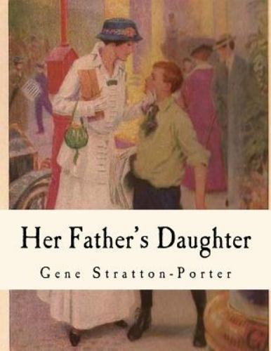 Her Father's Daughter, Paperback by Stratton-Porter, Gene, Brand New ...