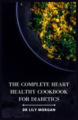 Morgan - Complete Heart Healthy Cookbook for Diabetics - New paperback ...