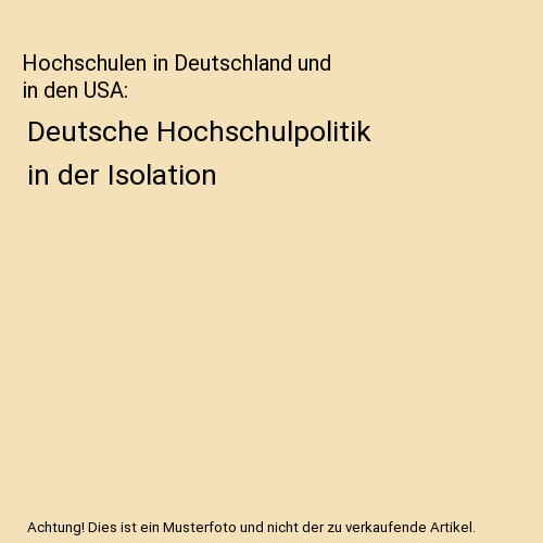 Hochschulen in Deutschland und in den USA: Deutsche Hochschulpolitik in ...
