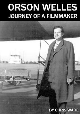 Orson Welles: Journey of a Filmmaker by Chris Wade (Paperback, 2018 ...