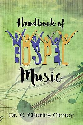Handbook of Gospel Music by Dr C Charles Clency (Paperback, 2021) for ...