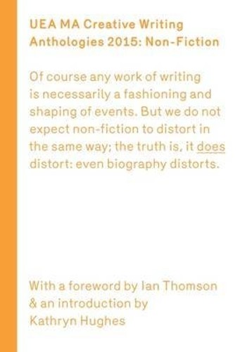 Ian Thompson UEA 2015 Creative Writing Anthology Prose Non-Fiction ...
