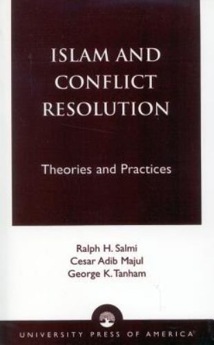 Islam and Conflict Resolution : Theories and Practices by George K ...