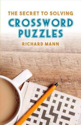 The Secret to Solving Crossword Puzzles - Paperback By Mann, Richard ...
