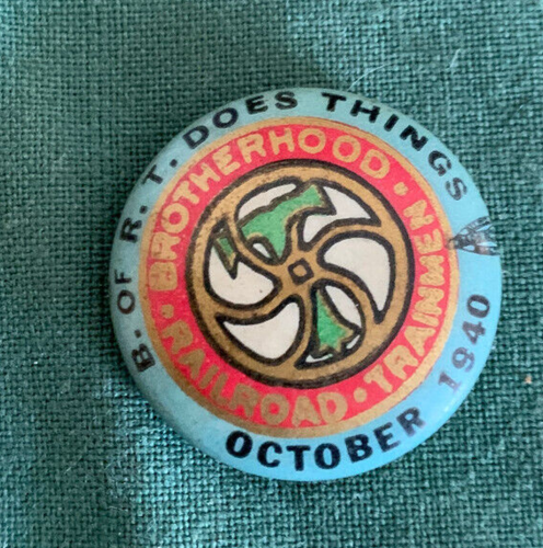 Brotherhood Railroad Trainmen Union,B of R T, Oct 1940, Pin Pinback ...