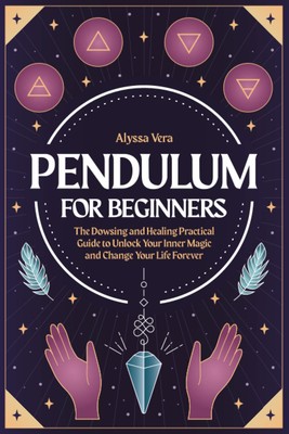 Pendulum for Beginners: The Dowsing and Healing Practical Guide t | eBay