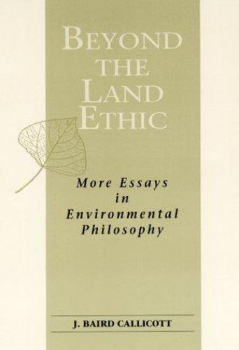 Beyond the Land Ethic : More Essays in Environmental Philosophy by J ...