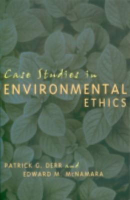 Case Studies in Environmental Ethics by Patrick Derr and Edward ...