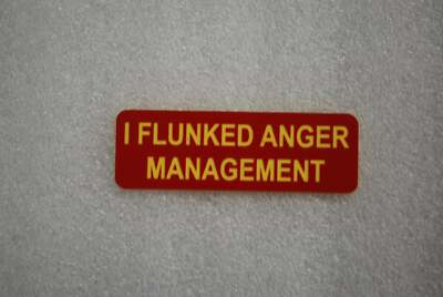 I FLUNKED ANGER MANAGEMENT (Fun Badges) | eBay