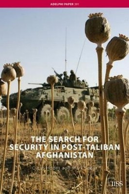 The Search for Security in Post-Taliban Afghanistan by Cyrus Hodes ...