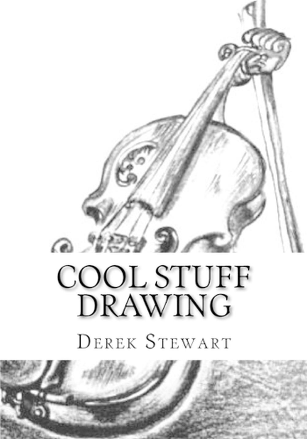 Cool Stuff Drawing: How to Draw the Best of Cool Drawings in the ...