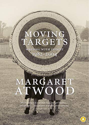MOVING TARGETS : WRITING WITH INTENT 1982-2004 By Margaret Atwood Mint ...