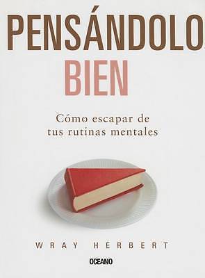 Pensandolo Bien. Como Escapar de Tus Rutinas Mentales by Herbert Wray ...