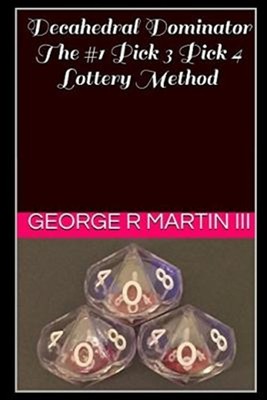 Decahedral Dominator: The #1 Pick 3 Pick 4 Lottery Method by Martin Iii ...