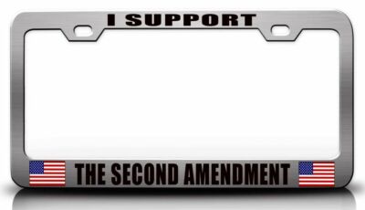I SUPPORT THE SECOND AMENDMENT USA Flag Steel License Plate Frame | eBay